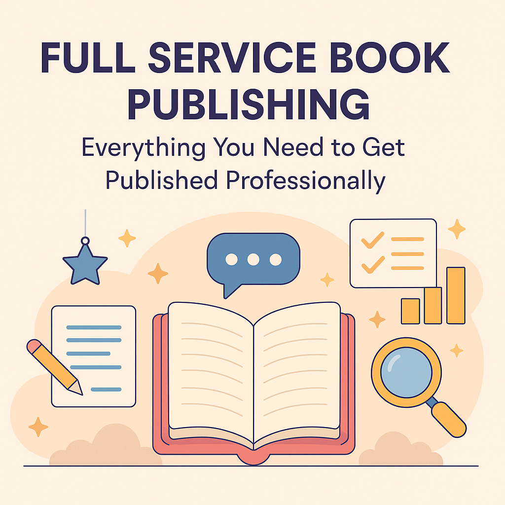 Full Service Book Publishing: Everything You Need to Get Published ...